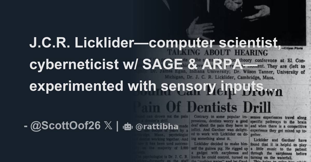 J.C.R. Licklider—computer scientist, cyberneticist w/ SAGE & ARPA—experimented with sensory ...