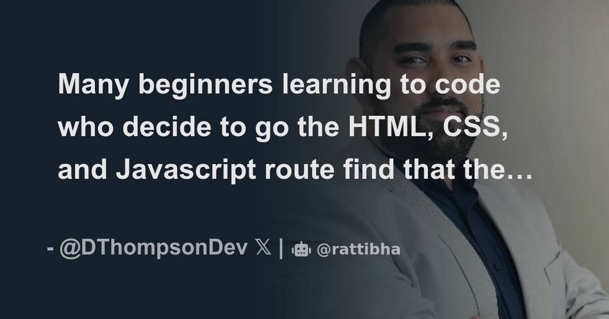 Many beginners learning to code who decide to go the HTML, CSS, and Javascript route find that ...