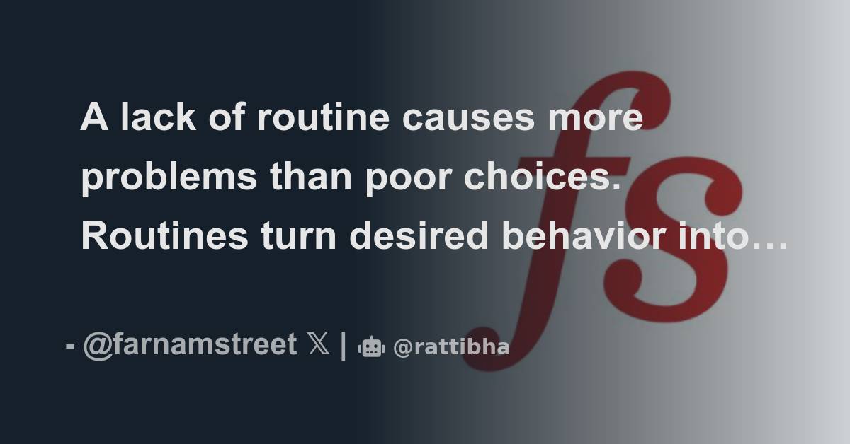 A lack of routine causes more problems than poor choices. Routines turn ...