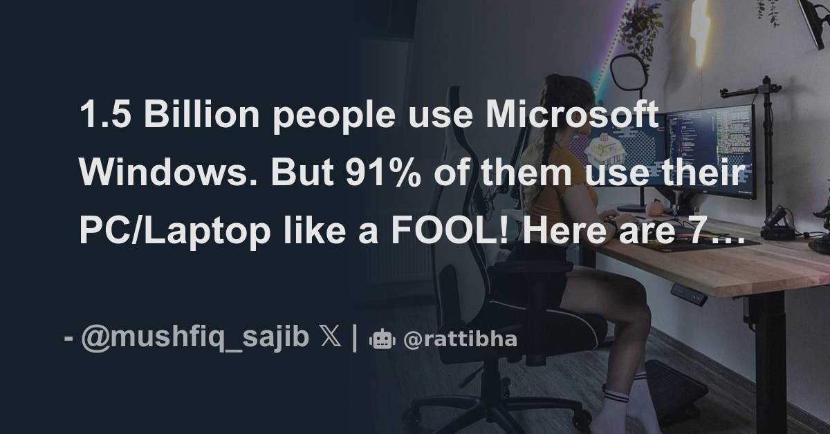1.5 Billion people use Microsoft Windows. But 91% of them use their PC ...