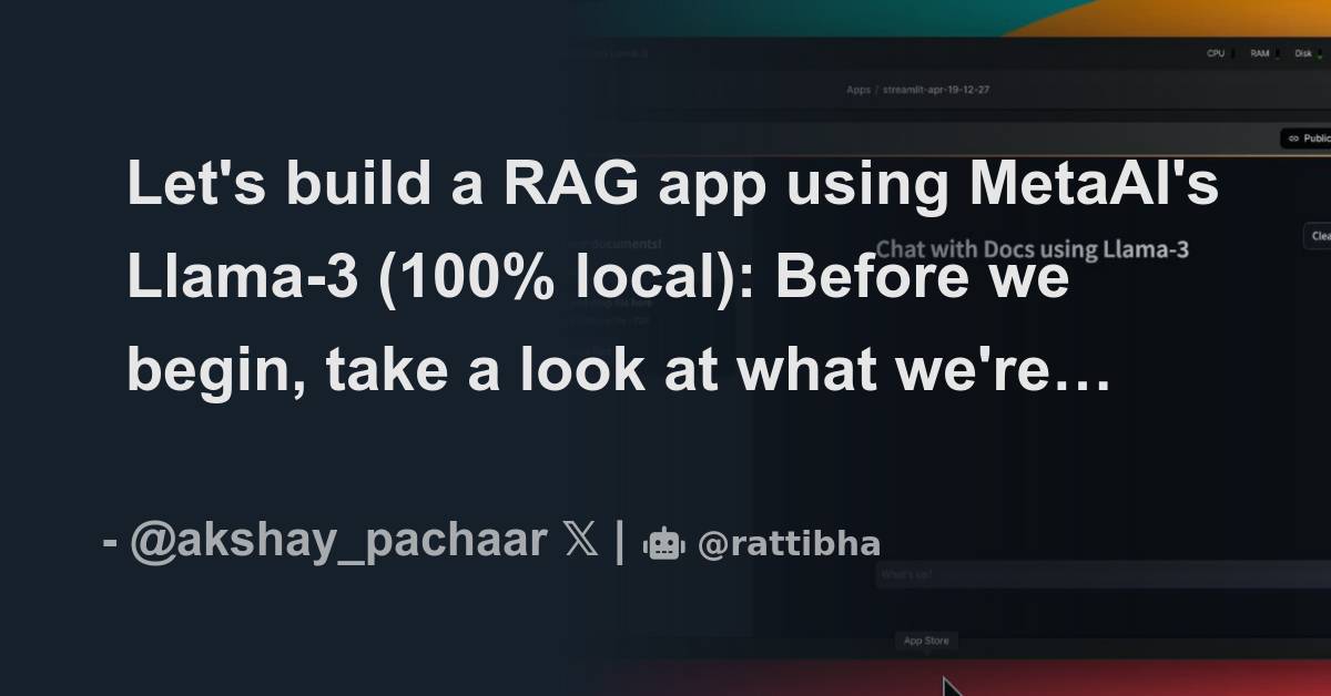 Let's build a RAG app using MetaAI's Llama-3 (100% local): - Thread ...
