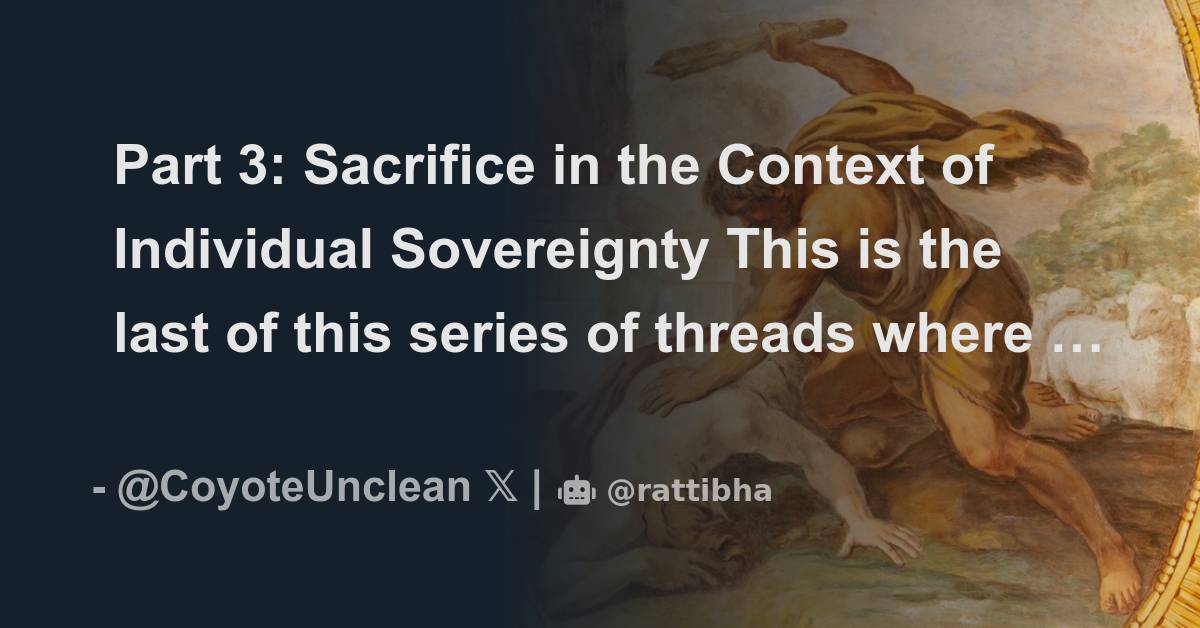 Part 3: Sacrifice in the Context of Individual Sovereignty This is the ...