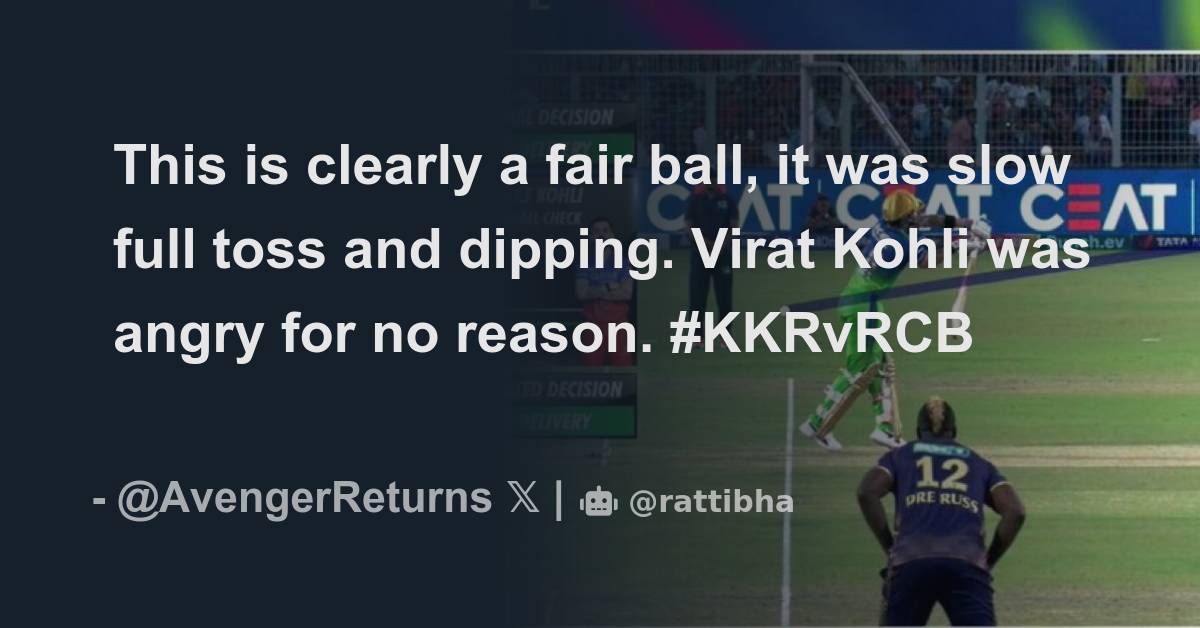 This is clearly a fair ball, it was slow full toss and dipping. Virat ...