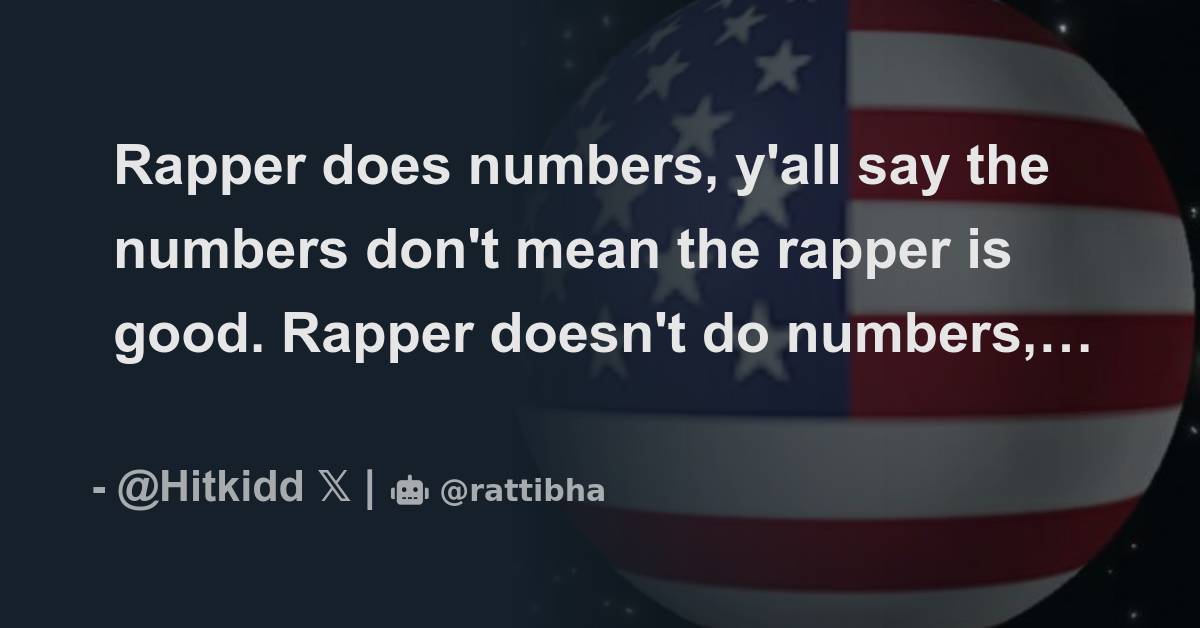 Rapper does numbers, y'all say the numbers don't mean the rapper is ...