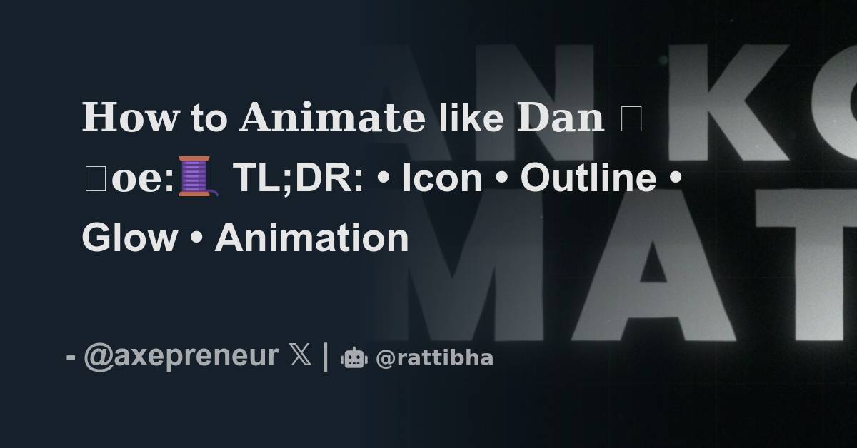 𝐇𝐨𝐰 to 𝐀𝐧𝐢𝐦𝐚𝐭𝐞 like 𝐃𝐚𝐧 𝐊𝐨𝐞:🧵 - Thread from axe @axepreneur - Rattibha