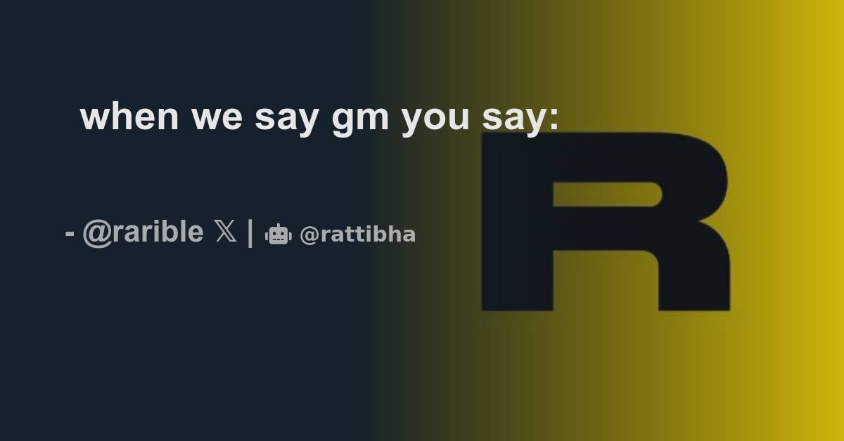 when we say gm you say: - Thread from Rarible @rarible - Rattibha