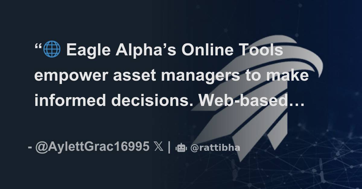 “🌐 Eagle Alpha’s Online Tools empower asset managers to make informed ...