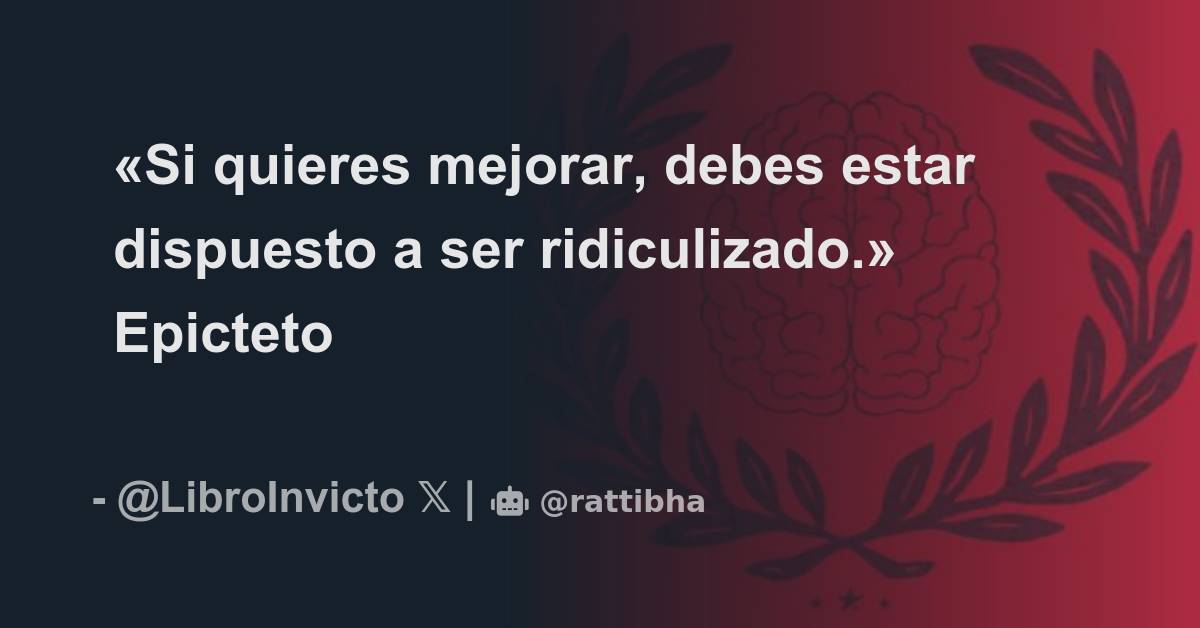 «Si quieres mejorar, debes estar dispuesto a ser ridiculizado ...