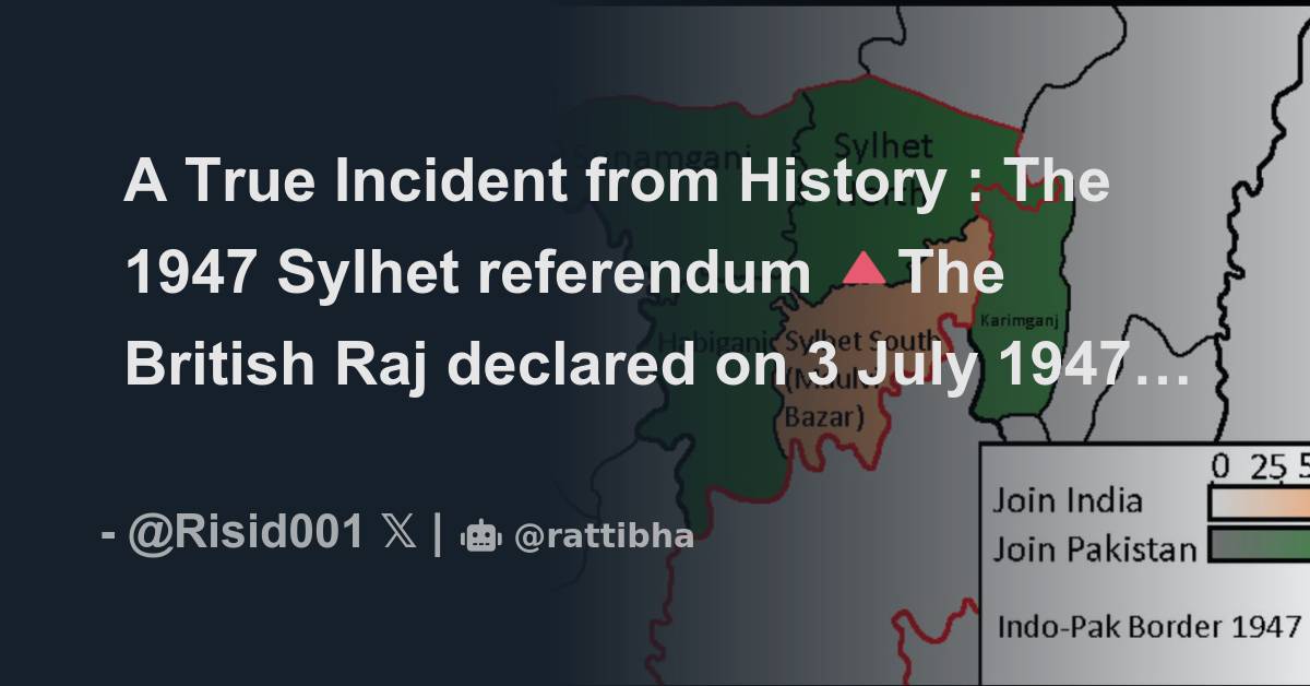 A True Incident from History : The 1947 Sylhet referendum 🔺The British ...