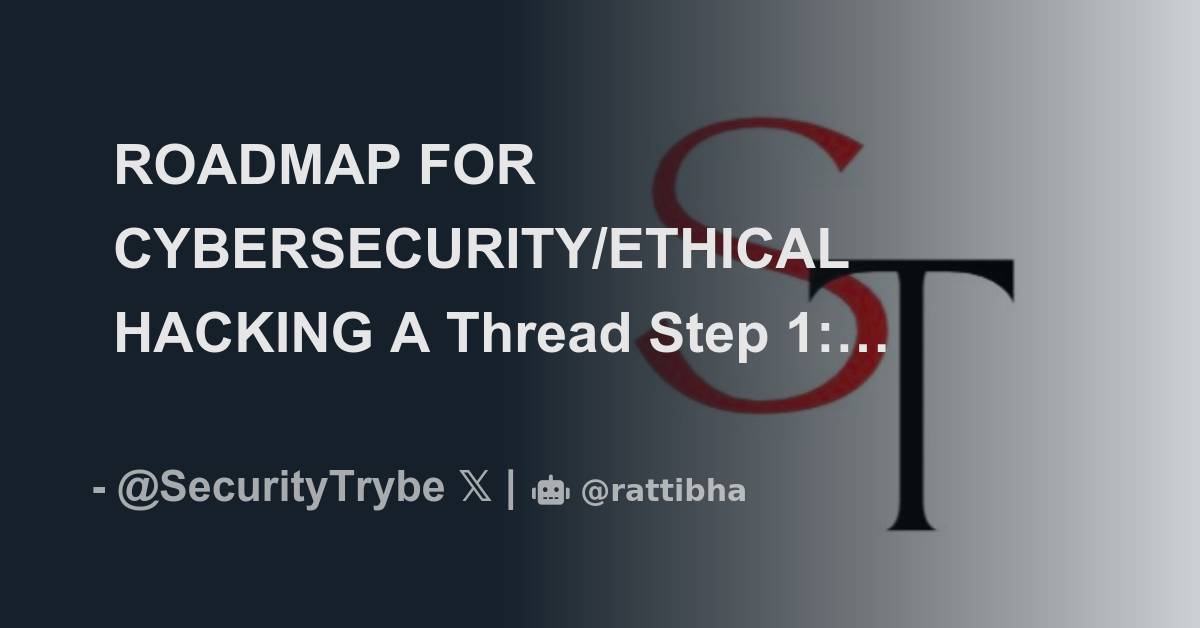 ROADMAP FOR CYBERSECURITY/ETHICAL HACKING A Thread - Thread from Security Trybe @SecurityTrybe ...