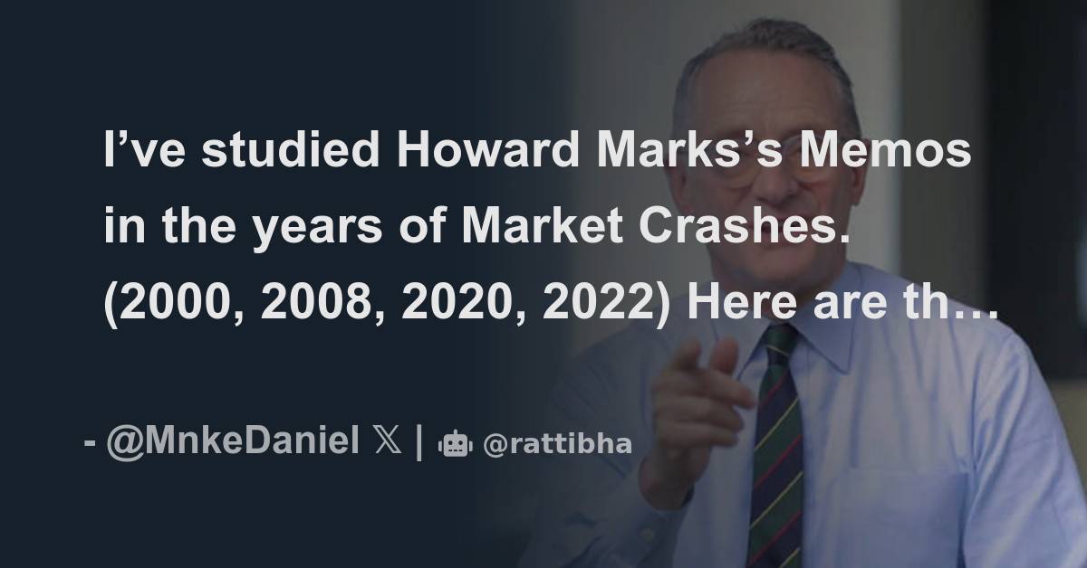 I’ve studied Howard Marks’s Memos in the years of Market Crashes. (2000 ...