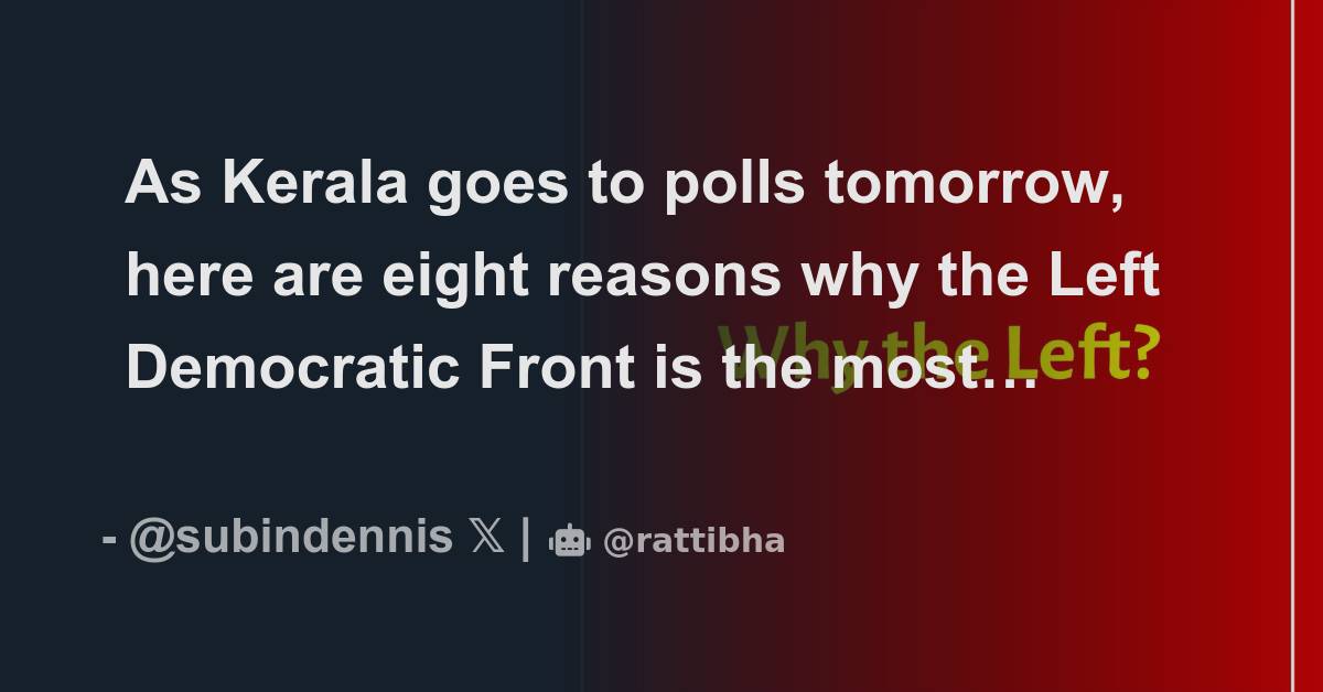 As Kerala goes to polls tomorrow, here are eight reasons why the Left ...