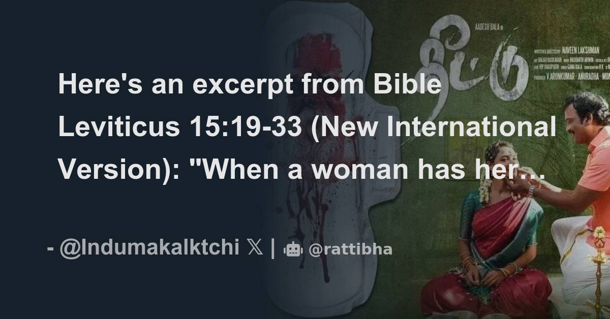 Here's an excerpt from Bible Leviticus 15:19-33 (New International Version): "When a woman has ...