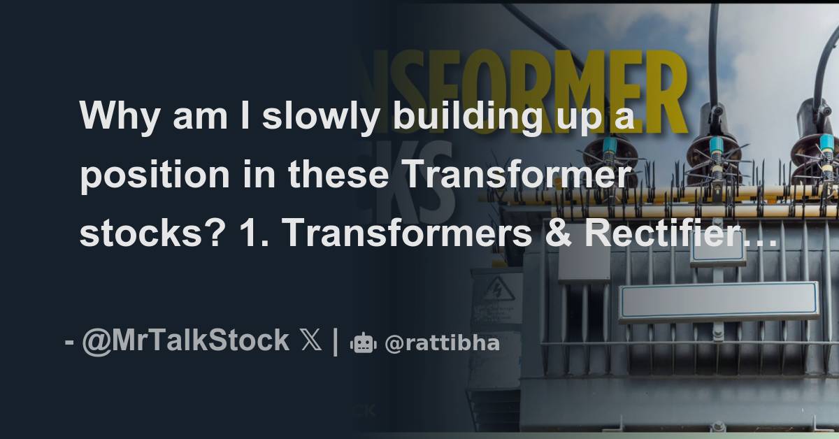 Why am I slowly building up a position in these Transformer stocks? 1 ...