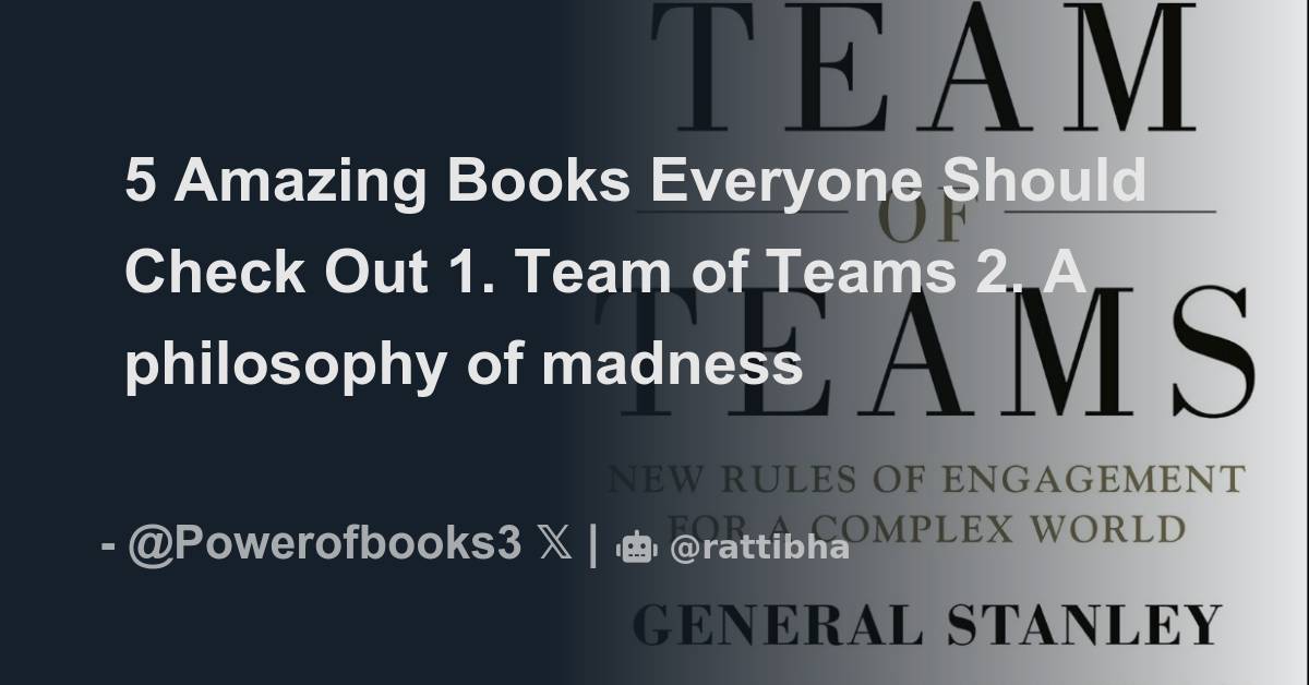 5 Amazing Books Everyone Should Check Out 1. Team of Teams - Thread ...