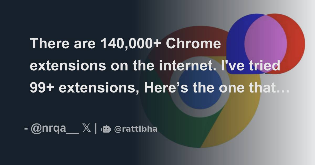 There are 140,000+ Chrome extensions on the internet. I've tried 99 ...