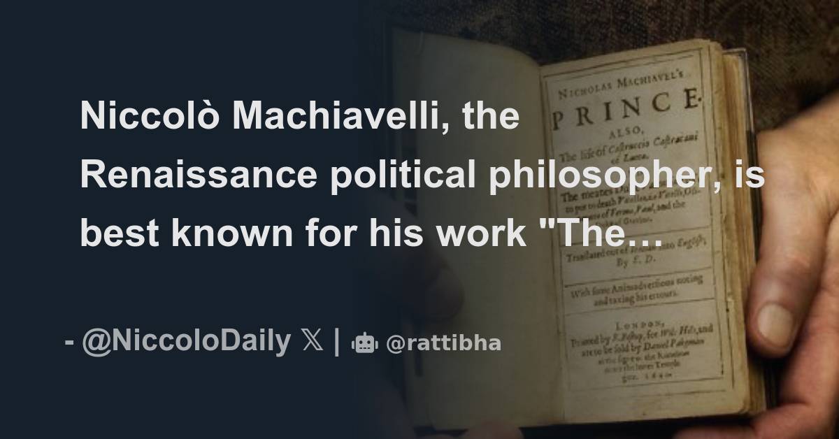 Niccolò Machiavelli, the Renaissance political philosopher, is best known for his work "The ...
