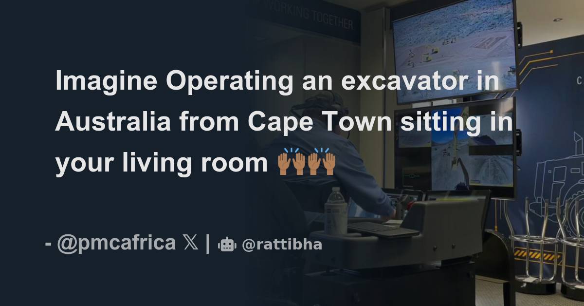 Imagine Operating an excavator in Australia from Cape Town sitting in ...