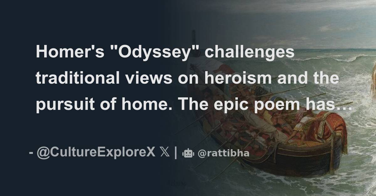 Homer's "Odyssey" challenges traditional views on heroism and the ...