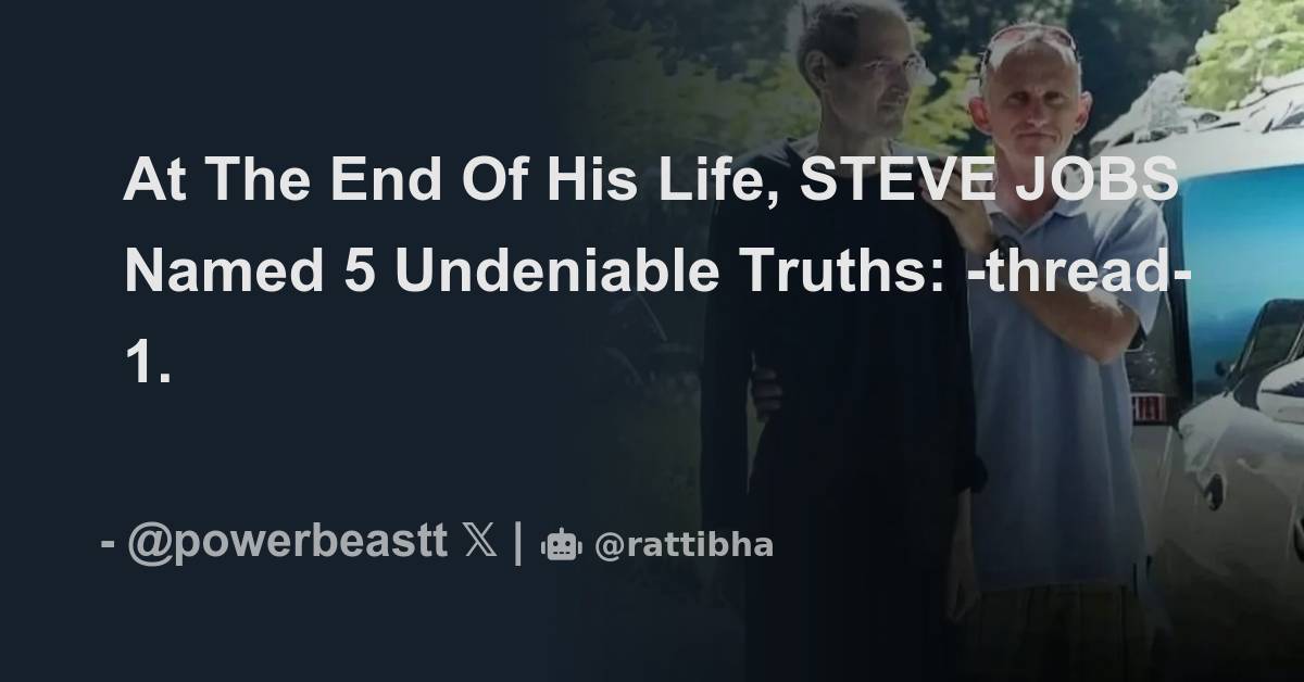 At The End Of His Life, STEVE JOBS Named 5 Undeniable Truths: -thread ...