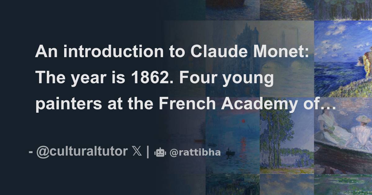 An introduction to Claude Monet: - Thread from The Cultural Tutor ...