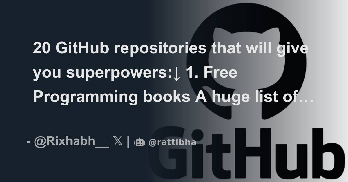 20 GitHub repositories that will give you superpowers:↓ - Thread from Rishabh @Rixhabh__ - Rattibha