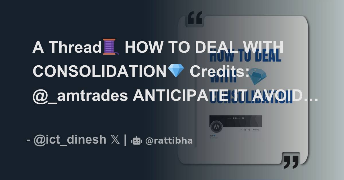 A Thread🧵 HOW TO DEAL WITH CONSOLIDATION💎 Credits: @_amtrades ...