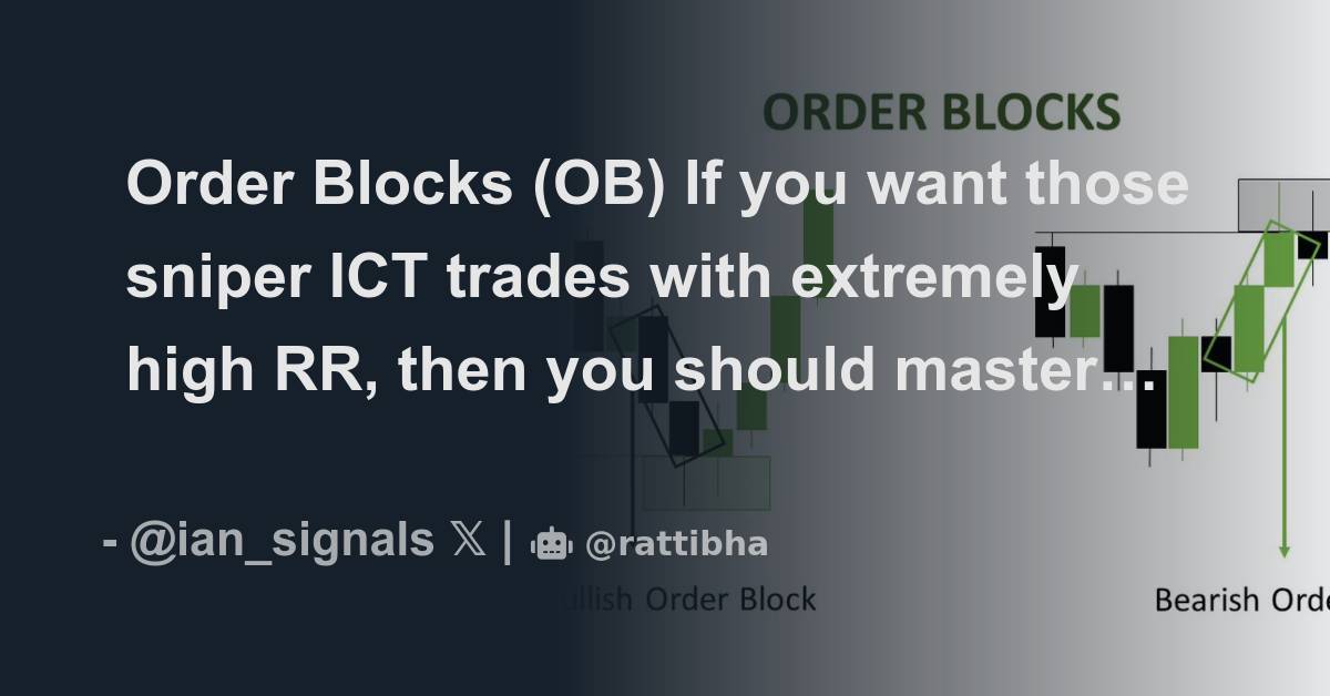 Order Blocks (OB) If you want those sniper ICT trades with extremely high RR, then you should ...