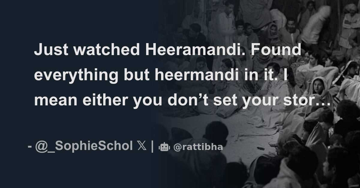 Just watched Heeramandi. Found everything but heermandi in it. I mean ...