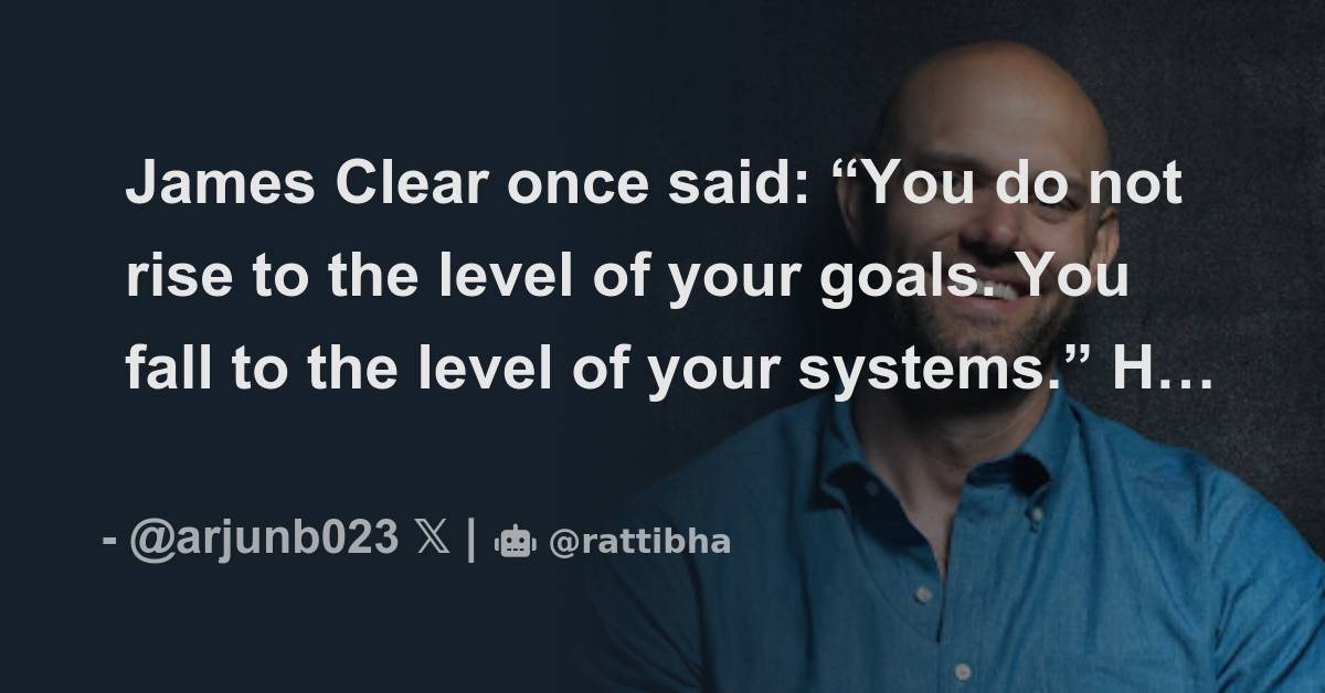 James Clear once said: “You do not rise to the level of your goals. You ...
