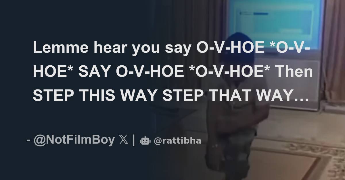 Lemme hear you say O-V-HOE *O-V-HOE* SAY O-V-HOE *O-V-HOE* Then STEP ...