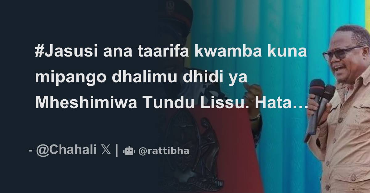 #Jasusi ana taarifa kwamba kuna mipango dhalimu dhidi ya Mheshimiwa ...