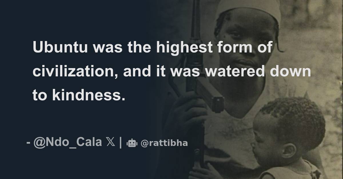 Ubuntu was the highest form of civilization, and it was watered down to ...