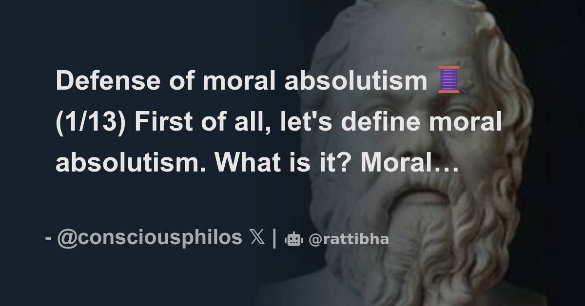 Defense of moral absolutism 🧵 - Thread from Conscious Philosopher ...