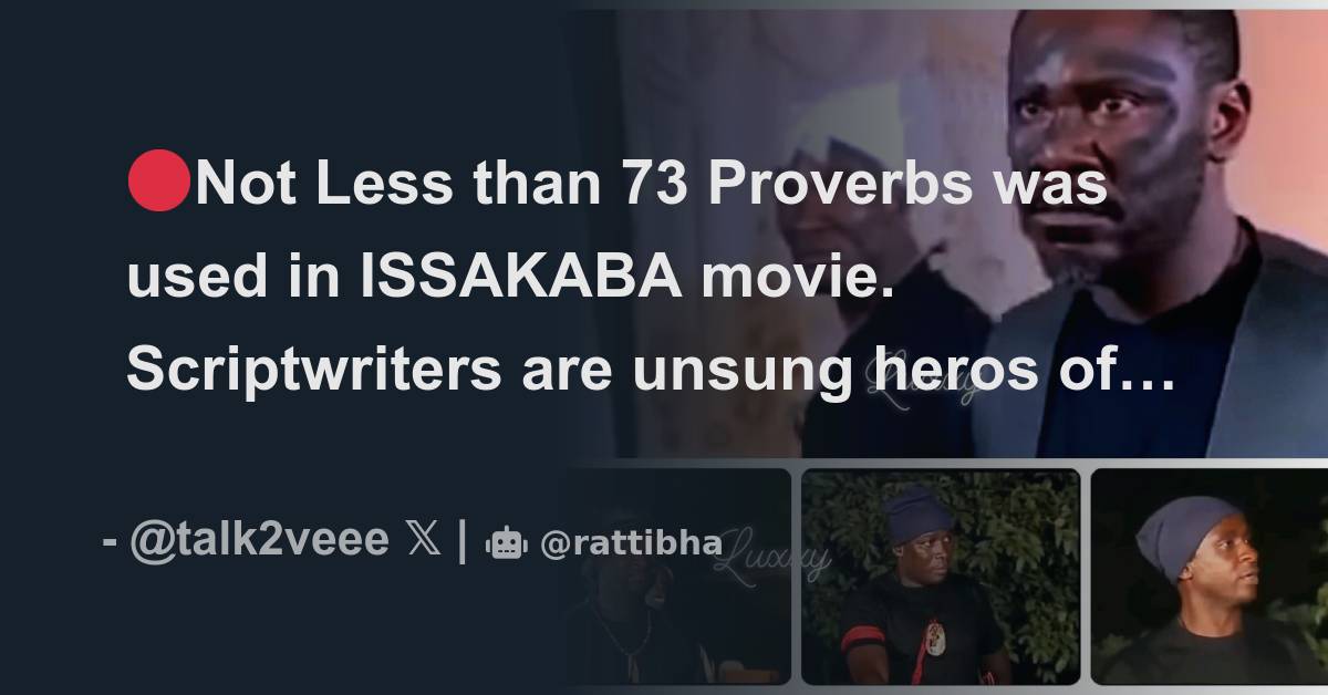🔴Not Less than 73 Proverbs was used in ISSAKABA movie. Scriptwriters ...