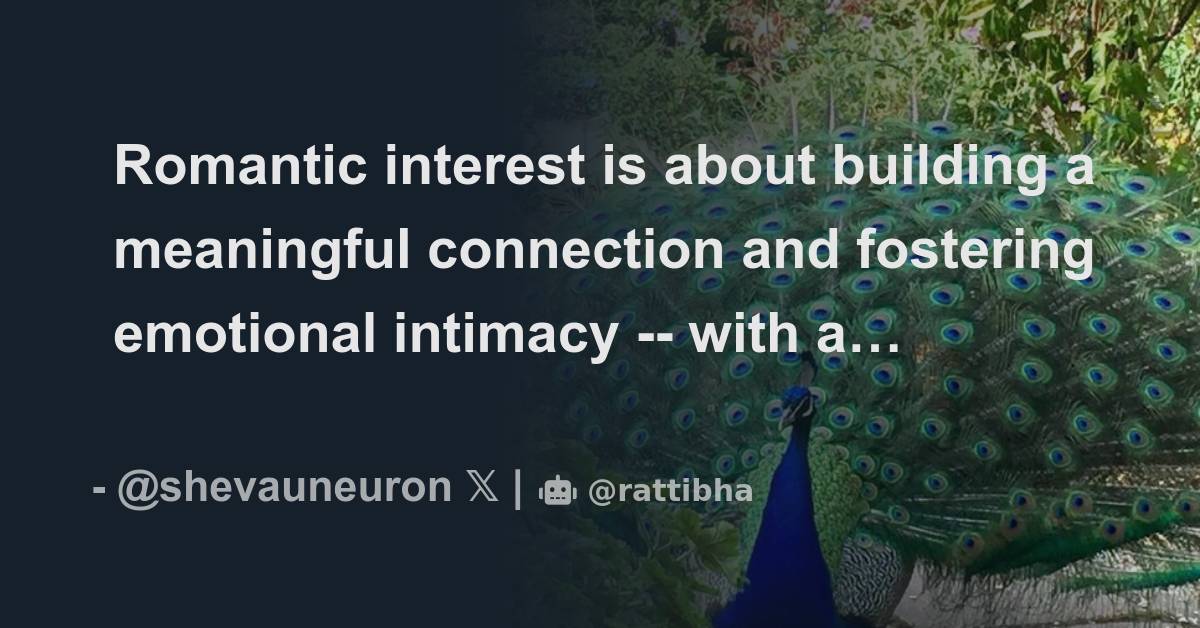 Romantic interest is about building a meaningful connection and ...