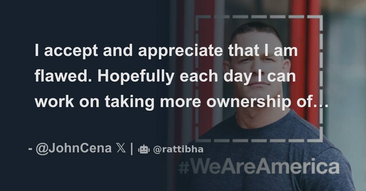 I accept and appreciate that I am flawed. Hopefully each day I can work ...