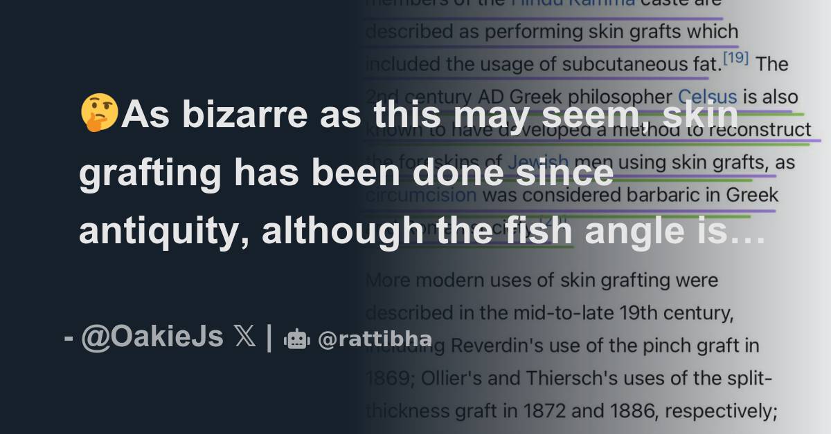 🤔As bizarre as this may seem, skin grafting has been done since ...