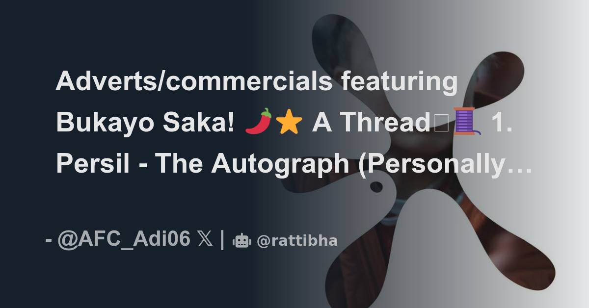 Adverts/commercials featuring Bukayo Saka! 🌶️⭐️ A Thread🪡🧵 1. Persil ...