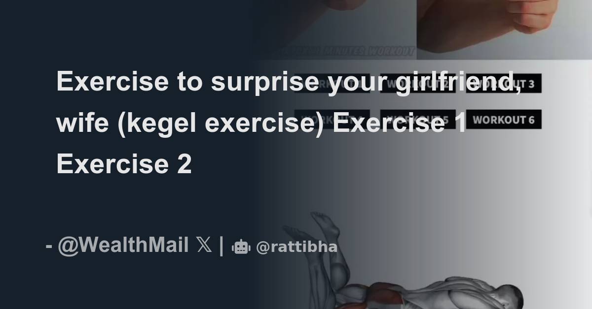Exercise to surprise your girlfriend, wife (kegel exercise) Exercise 1 - Thread from Wealth Mail ...