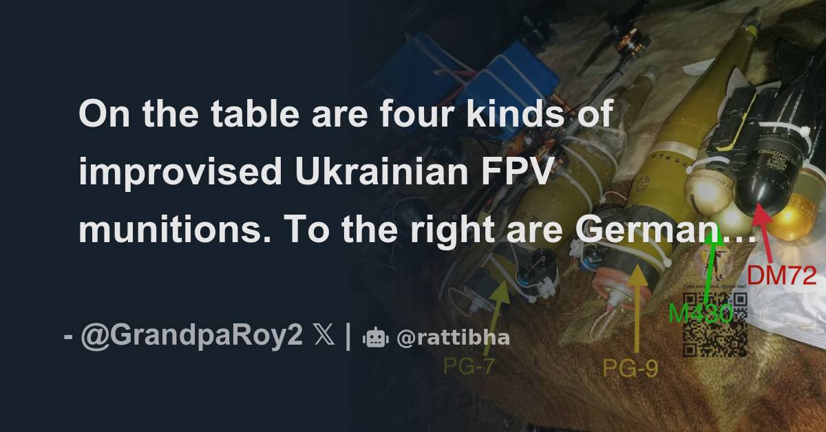 On the table are four kinds of improvised Ukrainian FPV munitions. To ...