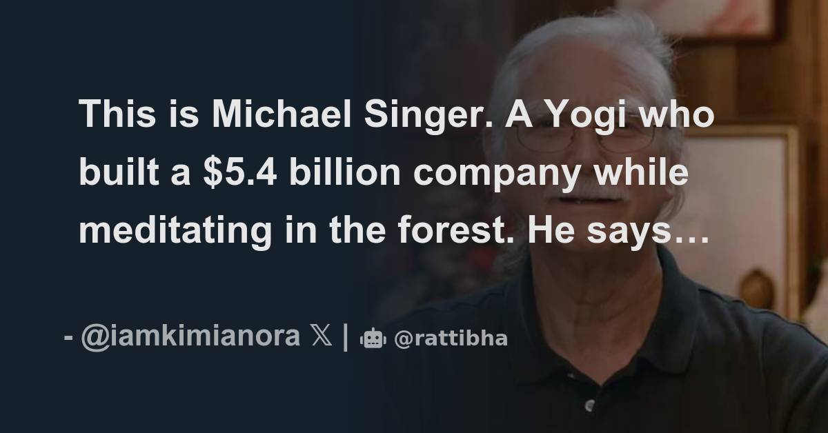 This is Michael Singer. A Yogi who built a $5.4 billion company while ...