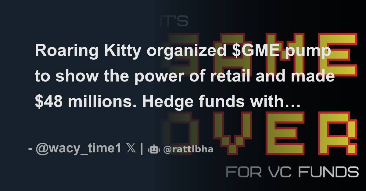 Roaring Kitty organized $GME pump to show the power of retail and made $48 millions. Hedge funds ...