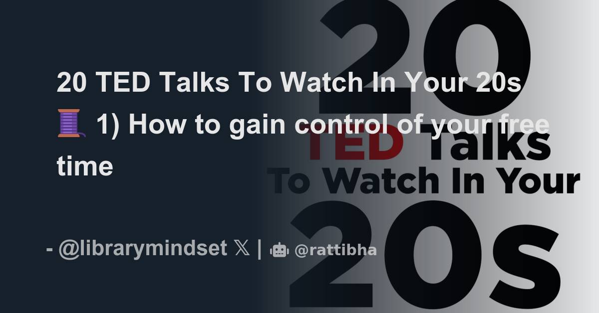 20 TED Talks To Watch In Your 20s🧵 - Thread from Library Mindset ...