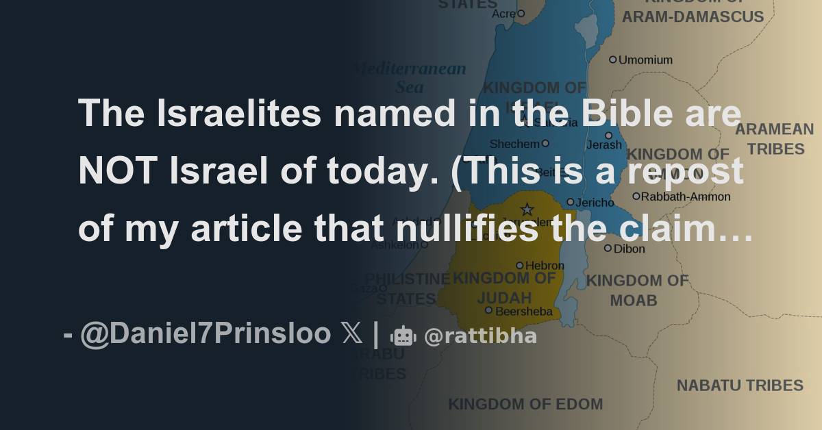 The Israelites named in the Bible are NOT Israel of today. (This is a ...