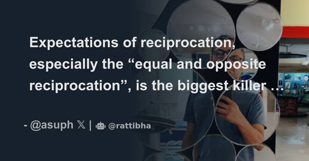 Expectations of reciprocation, especially the “equal and opposite ...