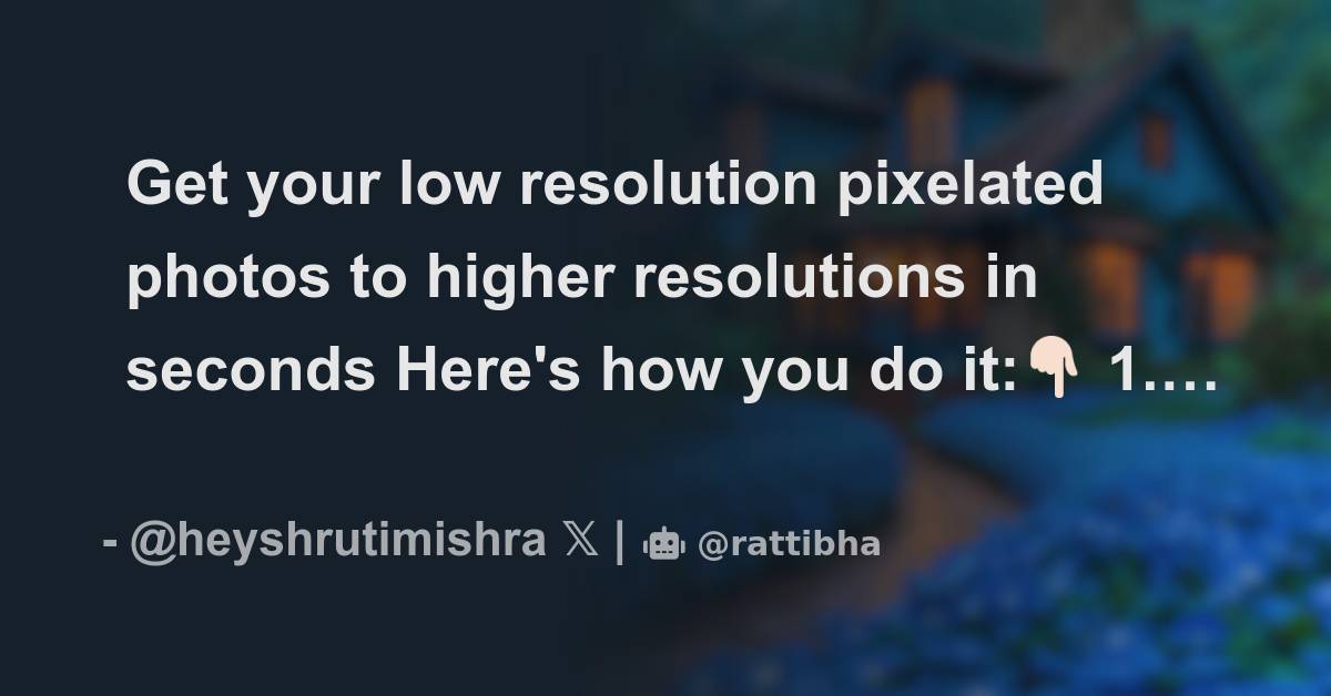 Get your low resolution pixelated photos to higher resolutions in ...