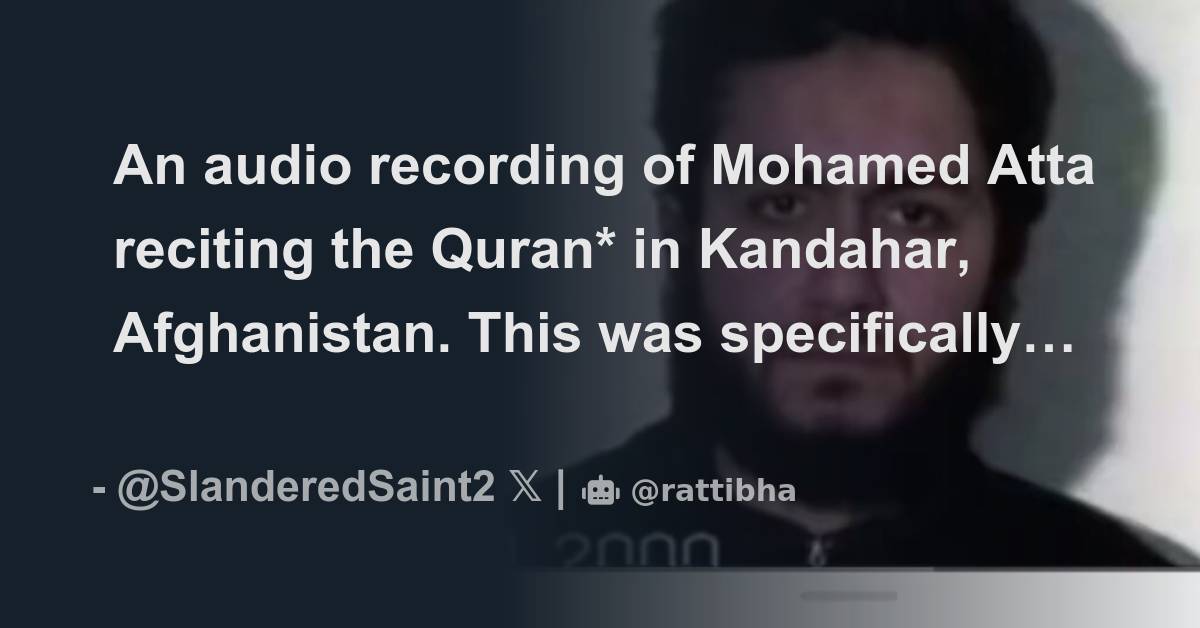 An audio recording of Mohamed Atta reciting the Quran* in Kandahar, Afghanistan. This was ...