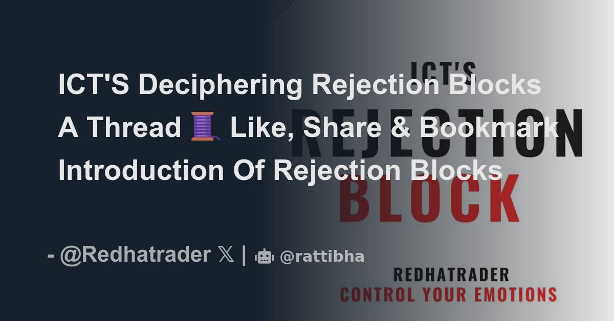 ICT'S Deciphering Rejection Blocks A Thread 🧵 Like, Share & Bookmark ...