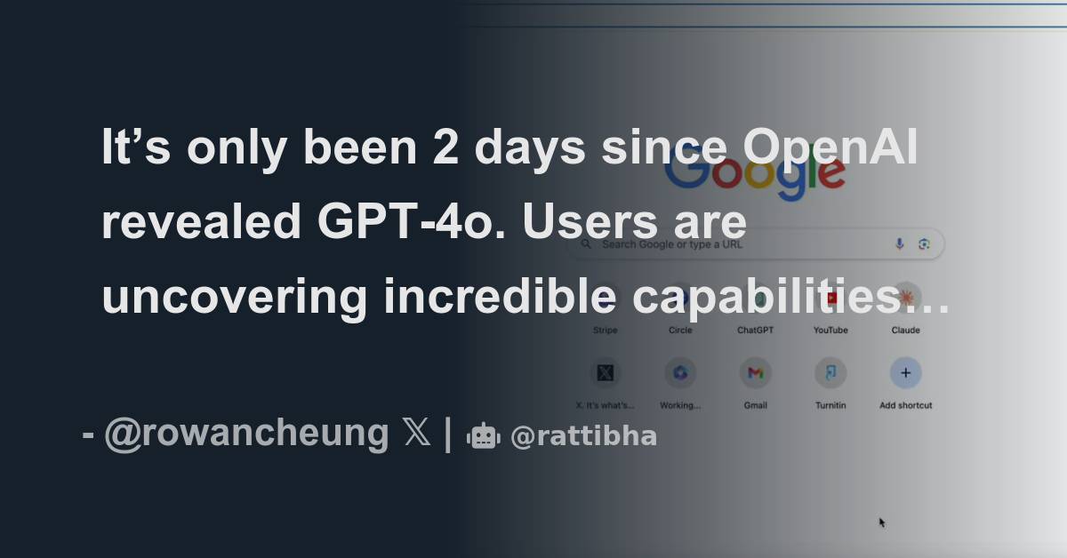 It’s only been 2 days since OpenAI revealed GPT-4o. Users are uncovering incredible capabilities ...